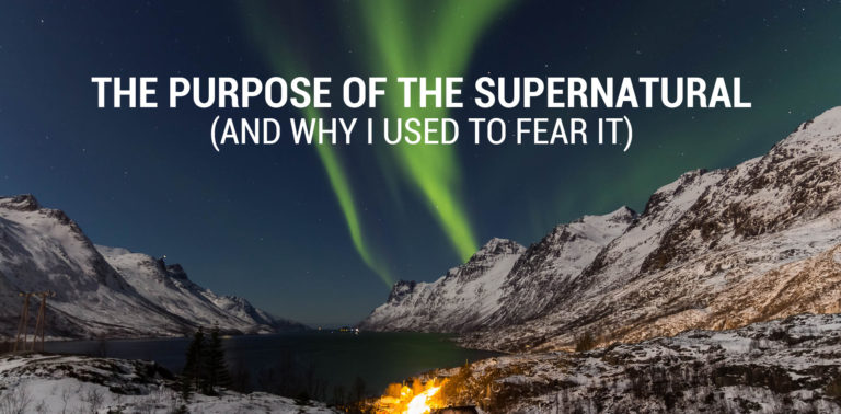 The Purpose of the Supernatural (And Why I Used to Fear It) | Doug Addison